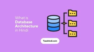 डेटाबेस आर्किटेक्चर क्या है | What is Database Architecture in Hindi ...