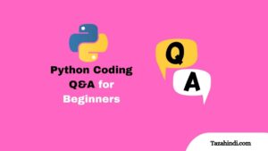 50 Basic Python Coding Questions and Answers for Beginners - Tazahindi ...
