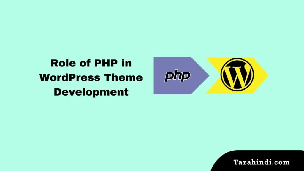 What is the Role of PHP in WordPress Theme Development - Tazahindi ...