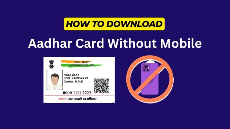 How To Download Aadhar Card Without Mobile Number A Step By Step